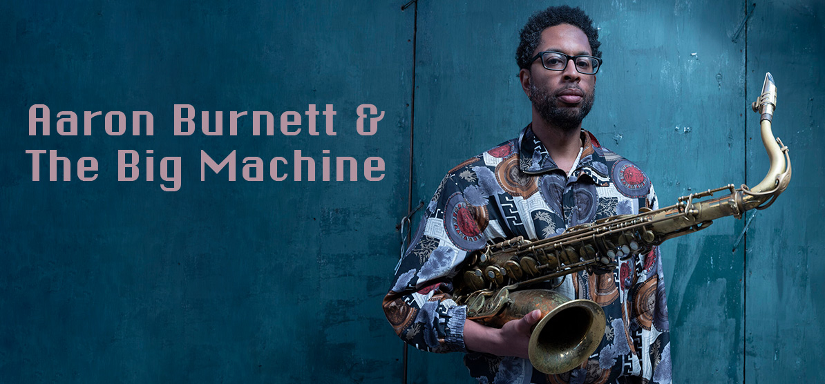 Jazz in July 2022 Aaron Burnett & The Big Machine (USA)